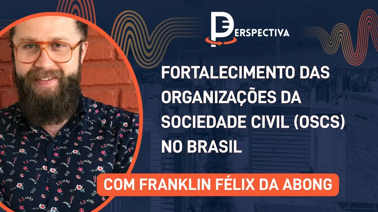 Fortalecimento das OSCs no Brasil com Franklin Félix